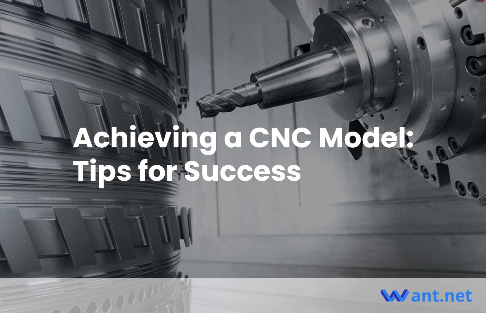 Achieving a CNC Model: Tips for Success » Want.net