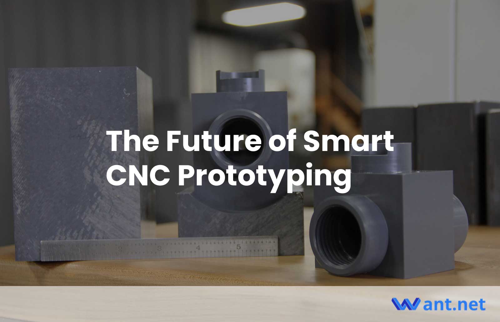 The Future of Smart CNC Prototyping » Want.net