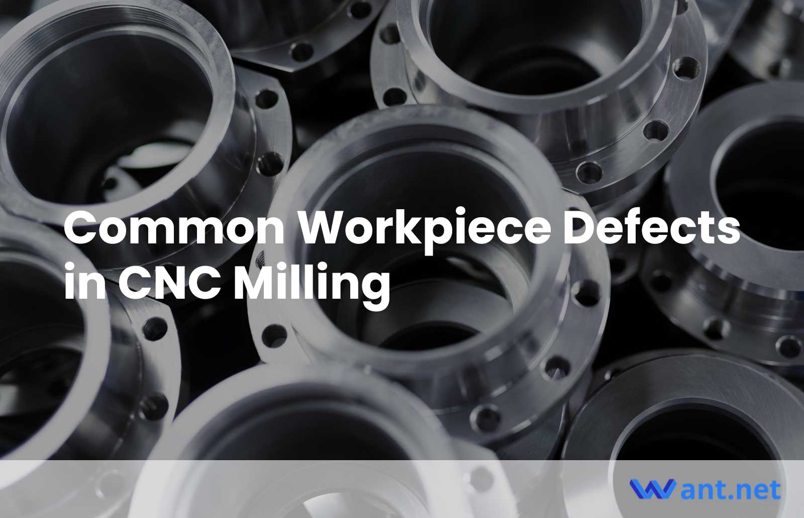 Common Workpiece Defects in CNC Milling » Want.net Common Workpiece Defects in CNC Milling » Want.net