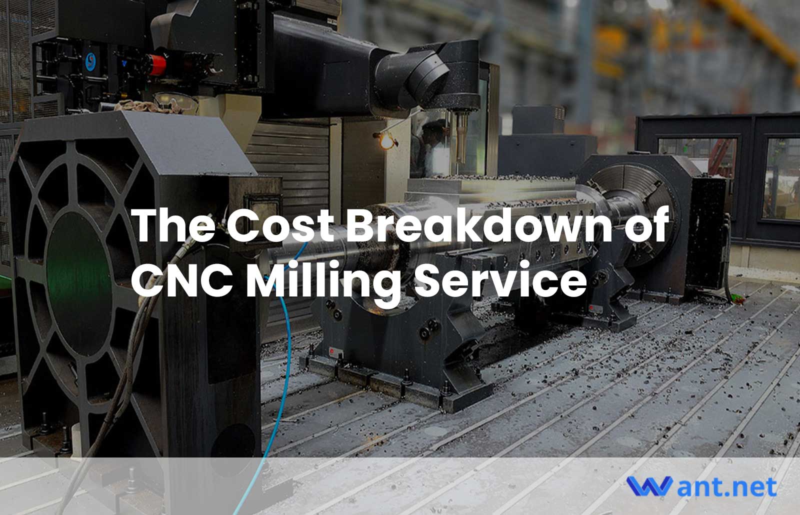 The Cost Breakdown of CNC Milling Service » Want.net