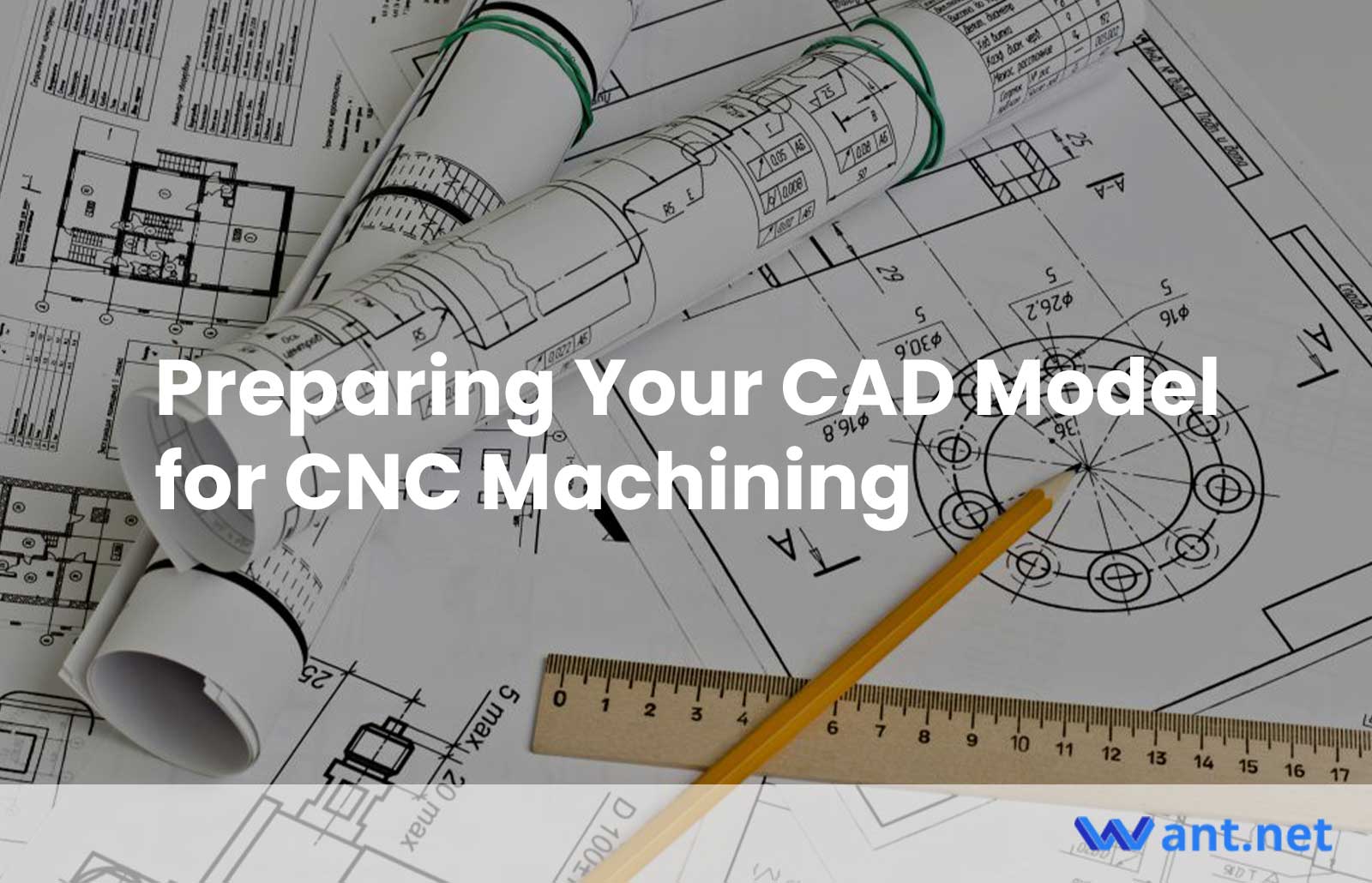 Preparing Your CAD Model for CNC Machining » Want.net