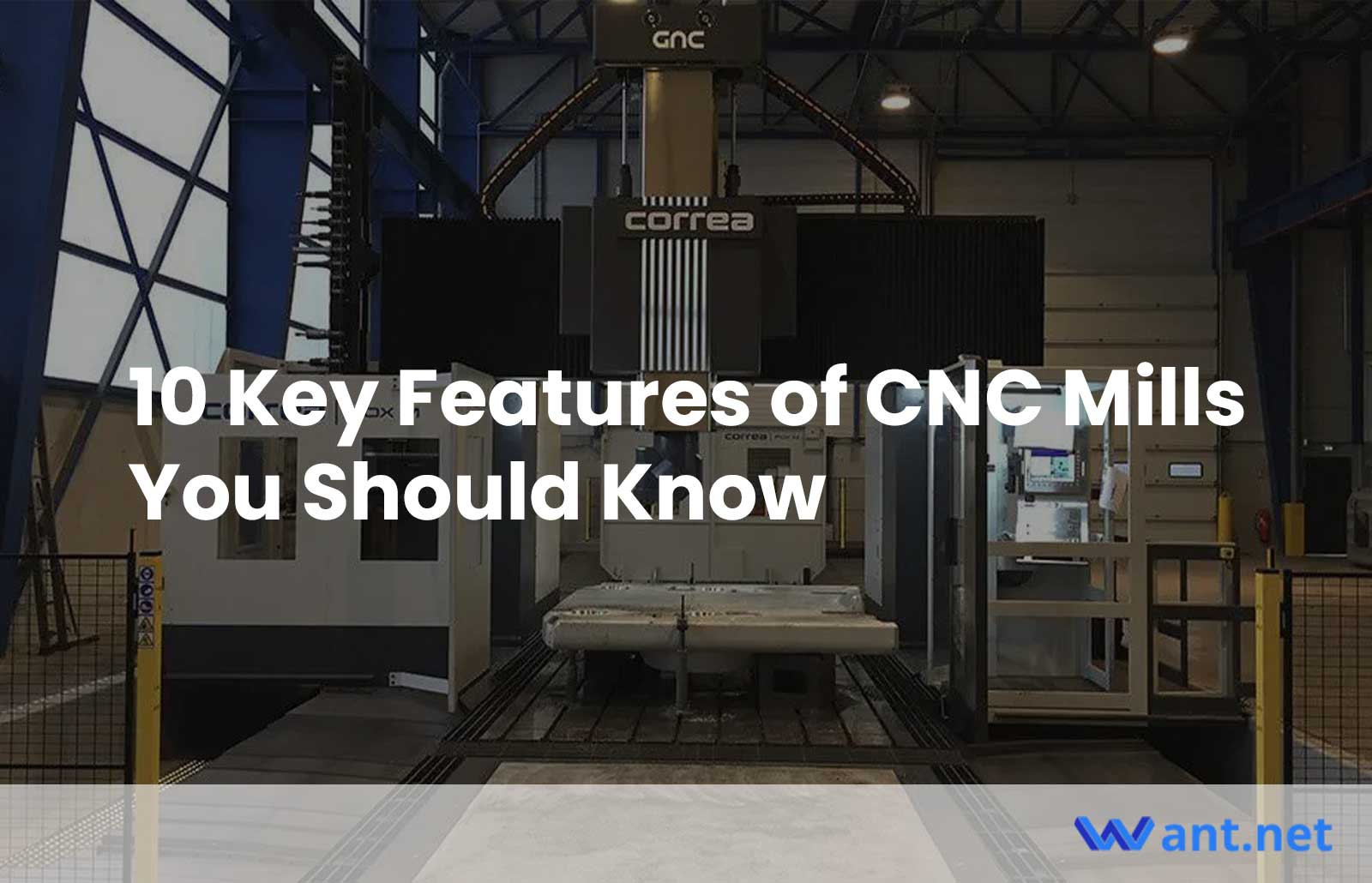 10 Key Features of CNC Mills You Should Know » Want.net
