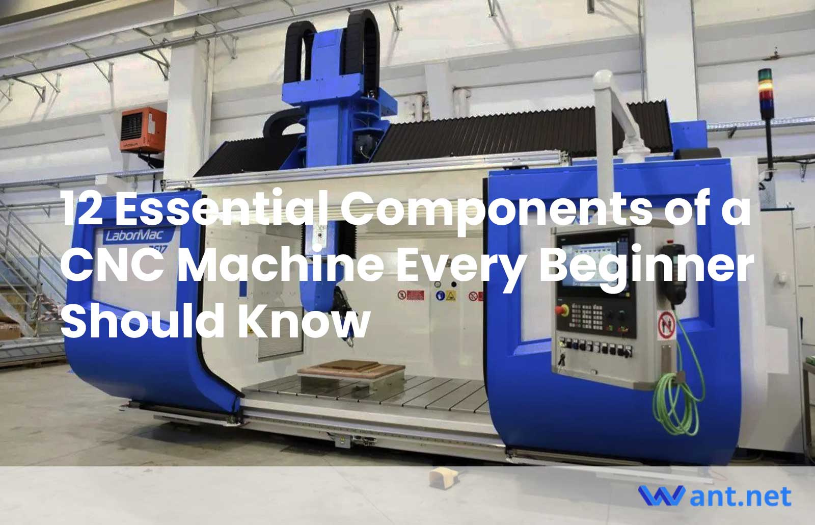12 Essential Components of a CNC Machine Every Beginner Should Know ...