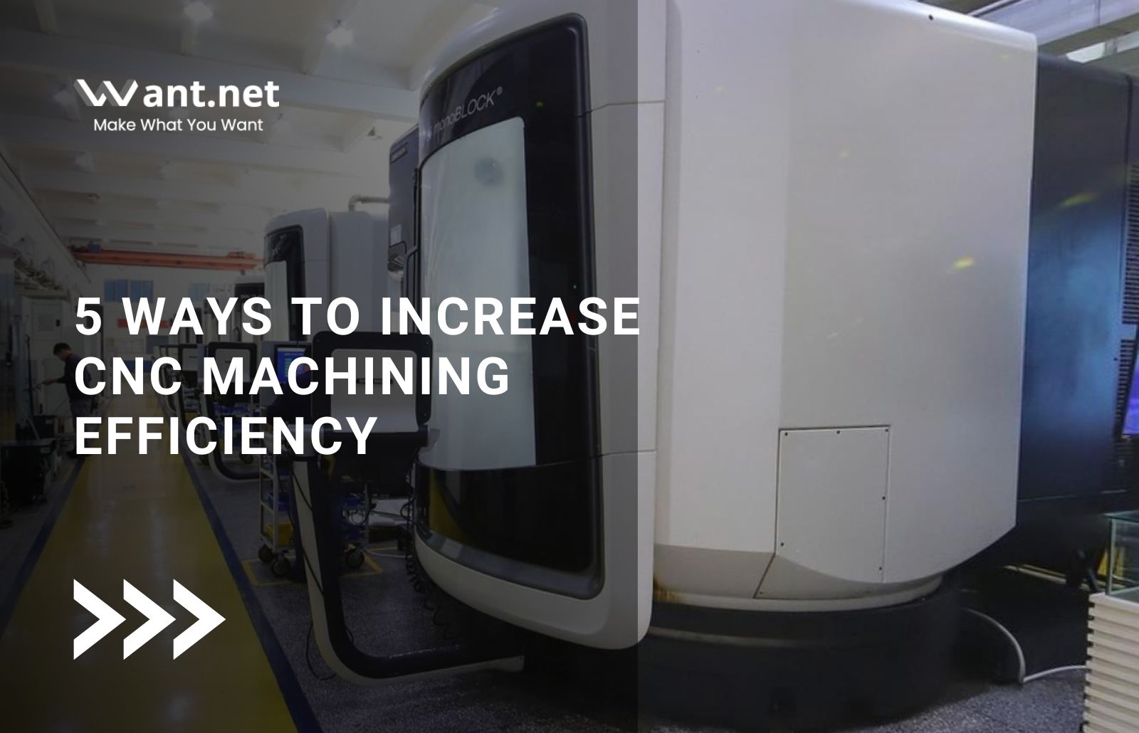 5 Ways to Increase CNC Machining Efficiency » Want.net