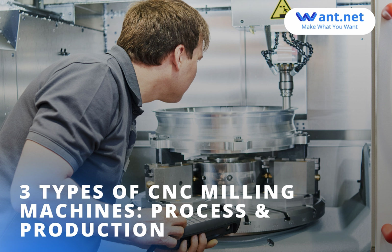 3 Types of CNC Milling Machines: Process & Production » Want.net