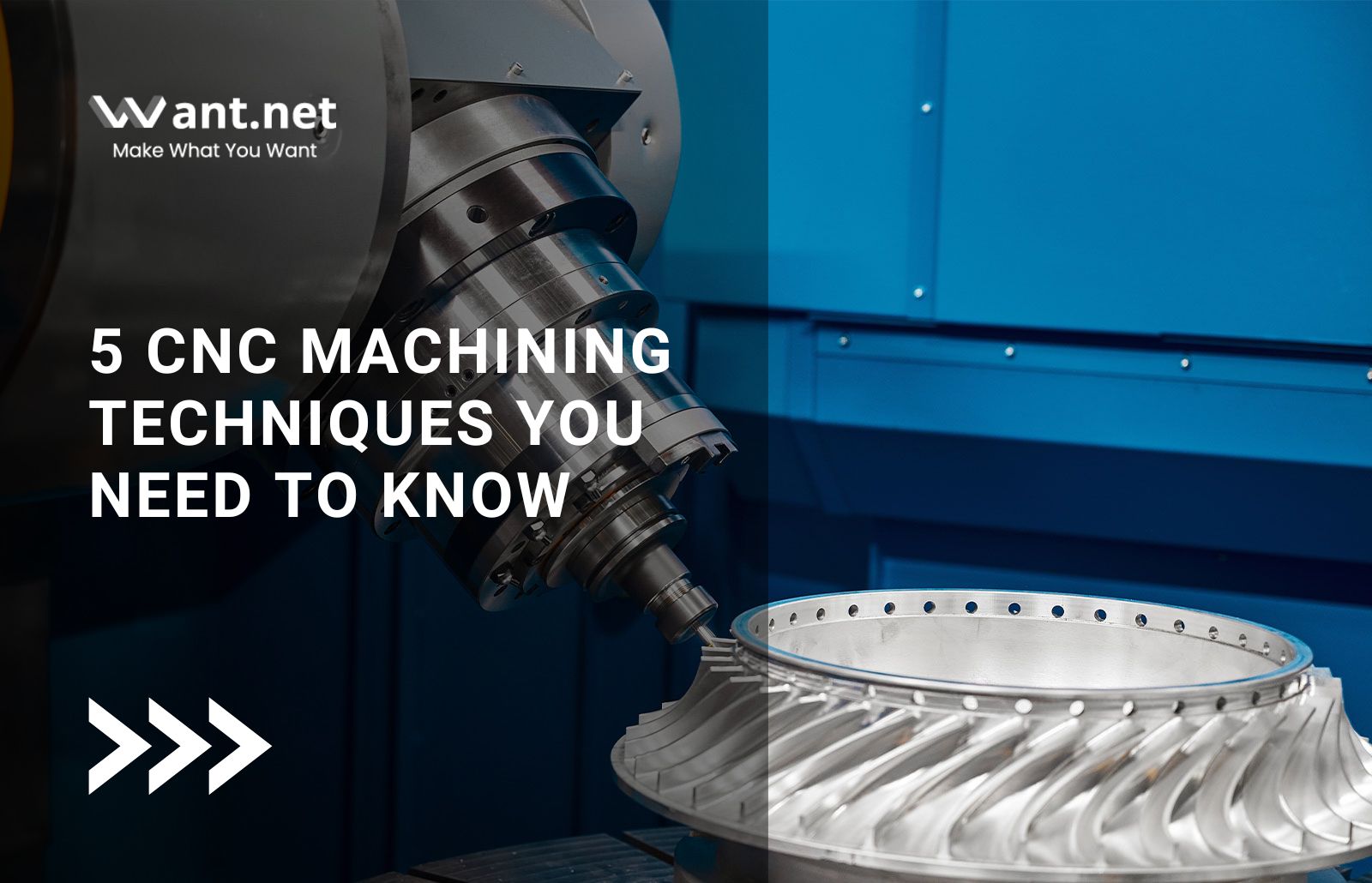 5 CNC Machining Techniques You Need to Know » Want.net