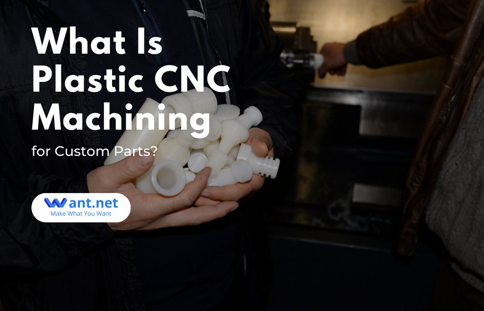 What Is Plastic CNC Machining For Custom Parts » Want.net