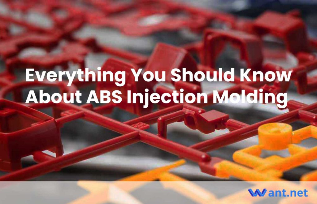 Everything You Should Know About ABS Injection Molding » Want.net