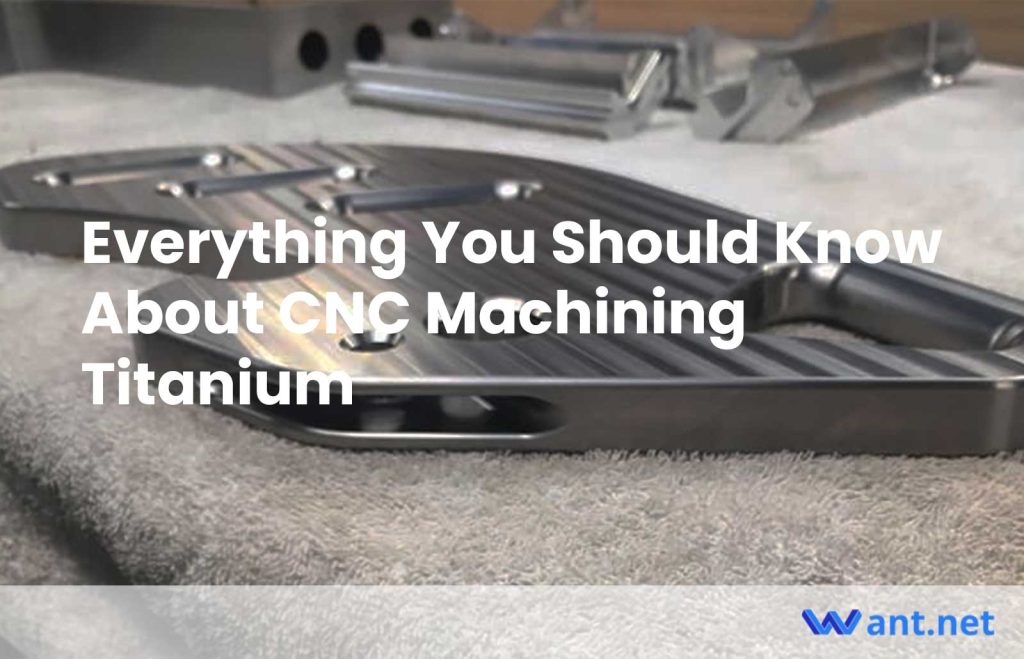 Everything You Should Know About CNC Machining Titanium » Want.net