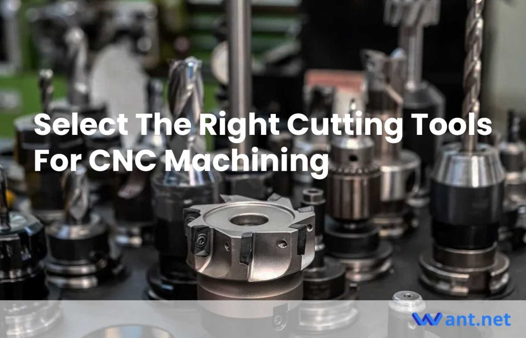 Select The Right Cutting Tools For CNC Machining » Want.net