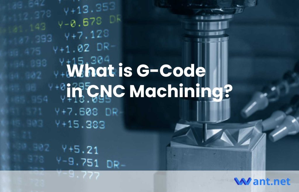 What is G-Code in CNC Machining? » Want.net